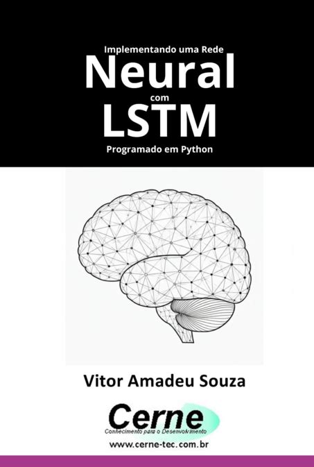 Implementando Uma Rede Neural Com Lstm Programado Em Python Por Vitor