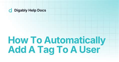 how to automatically add a tag to a user digably help docs