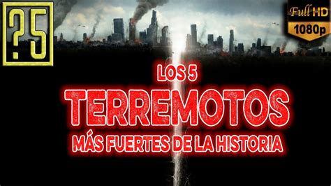 Los 10 Terremotos Mas Fuertes De La Historia Youtube