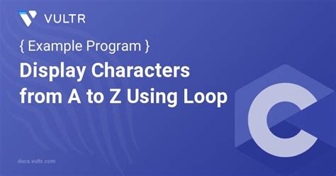 C Program To Display Characters From A To Z Using Loop Vultr Docs