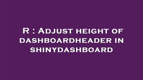 R Adjust Height Of Dashboardheader In Shinydashboard YouTube