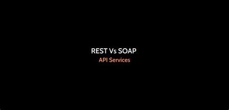 Rest Vs Soap Api Services Hashdork