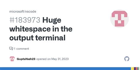 Huge Whitespace In The Output Terminal · Issue 183973 · Microsoft