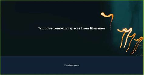 Why Does Windows Remove Spaces From Filenames