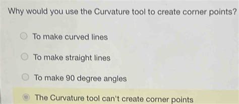 Solved Why Would You Use The Curvature Tool To Create Corner Points