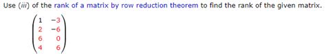 Solved Use Iii Of The Rank Of A Matrix By Row Reduction
