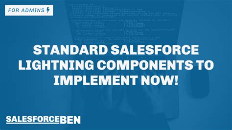 Standard Lightning Components To Implement In Salesforce Now Salesforce Ben