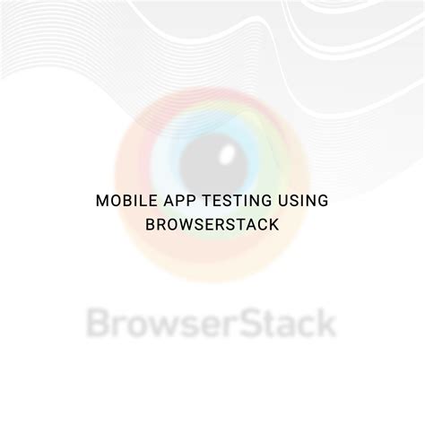 Mobile App Testing Using Browserstack Testing Mavens Article