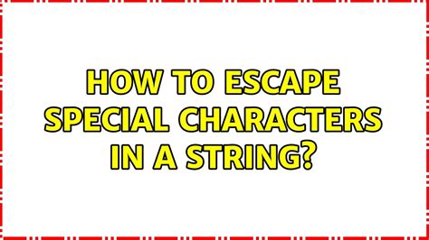 Unix And Linux How To Escape Special Characters In A String 4