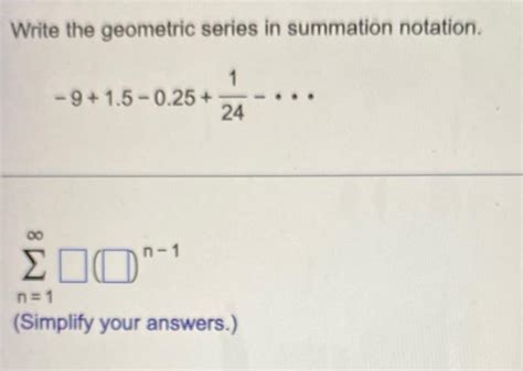 Solved Write The Geometric Series In Summation Notation