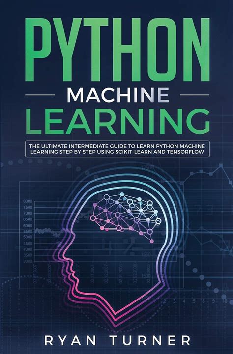 Python Machine Learning The Ultimate Intermediate Guide To Learn Python Machine Learning Step