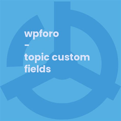 Wpforo Topic Custom Fields V321 Gpl Vault