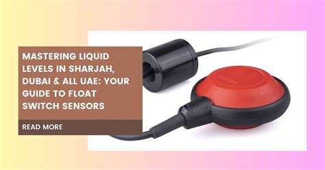 Mastering Liquid Levels In Sharjah Dubai And All Uae Your Guide To Float Switch Sensors
