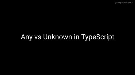 deepak paul on linkedin typescript any vs unknown choosing