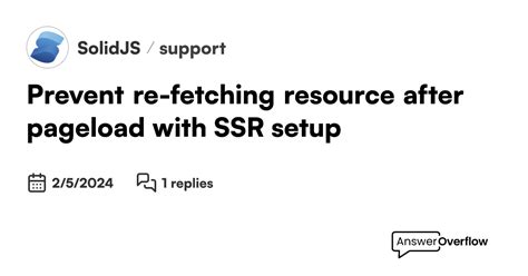 Prevent Re Fetching Resource After Pageload With Ssr Setup Solidjs
