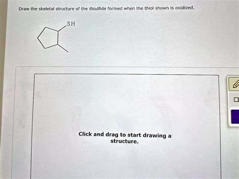 Draw The Skeletal Structure Of The Disulfide Formed When The Thiol