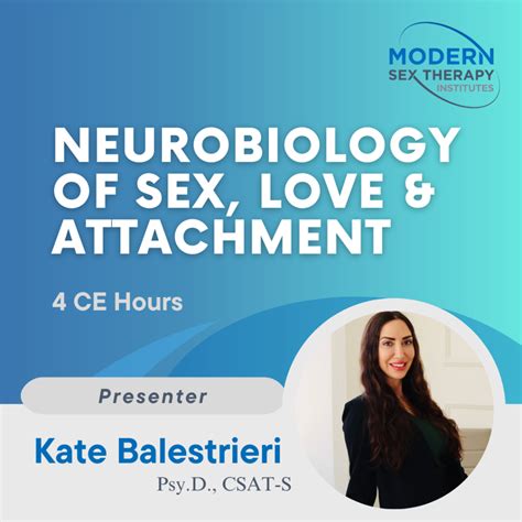 Neurobiology Of Sex Love And Attachment 4 Ce Hours Modern Sex Therapy Institutes