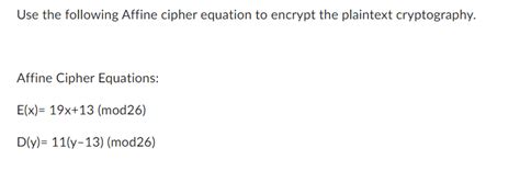 Solved Use The Following Affine Cipher Equation To Encrypt