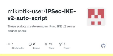 GitHub Mikrotik User IPSec IKE V Auto Script These Scripts Create Remove IPsec IKE V Server