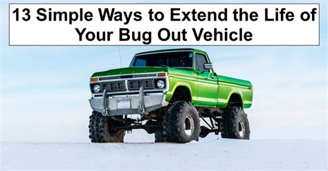 Simple Ways To Extend The Life Of Your Bug Out Vehicle Rethinksurvival Com