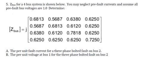 Solved 5 Zbus For A 4 Bus System Is Shown Below You May
