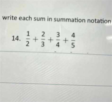 Solved Write Each Sum In Summation Notation14 12233445
