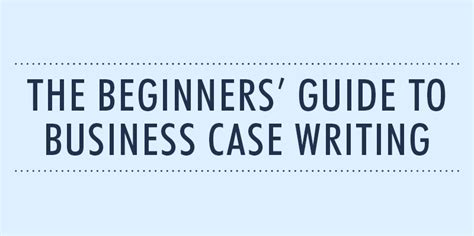 The Beginners Guide To Business Case Writing Walkerstone