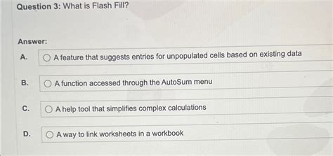 question 3 what is flash fillanswer a ﻿a feature
