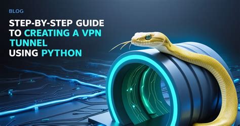 Create A Vpn Tunnel With Python Step By Step