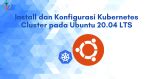 Install Dan Konfigurasi Kubernetes Cluster Pada Ubuntu Server 20 04 LTS Kenalinux ID
