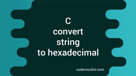 C Program To Convert A String To Hexadecimal Value Codevscolor
