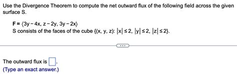 Solved Use The Divergence Theorem To Compute The Net Outward