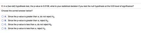 Solved If In A Two Tail Hypothesis Test The P Value Is Chegg