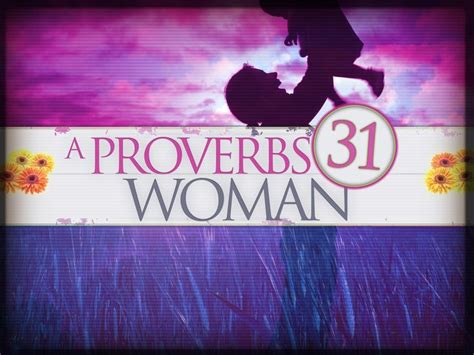 Proverbs 31 Proverbs 31 Woman Proverbs 31 Woman Quotes Proverbs 31