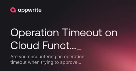 Operation Timeout On Cloud Function Threads Appwrite