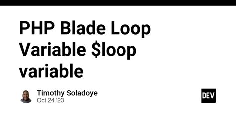 Php Blade Loop Variable Loop Variable Dev Community