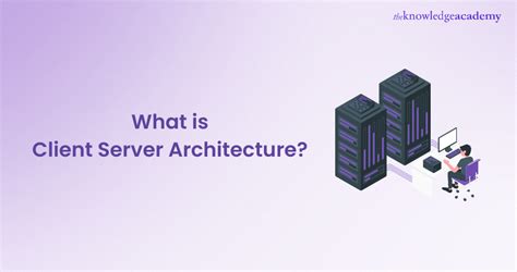 What Is Client Server Architecture Definition Types And Example