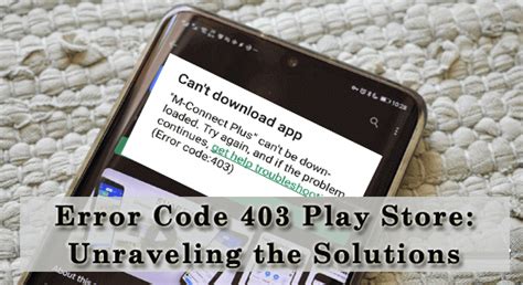 Error Code 403 Play Store Unraveling The Solutions