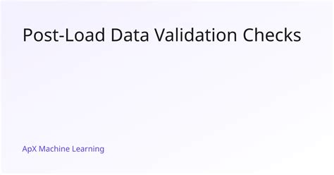 Post Load Data Validation Checks