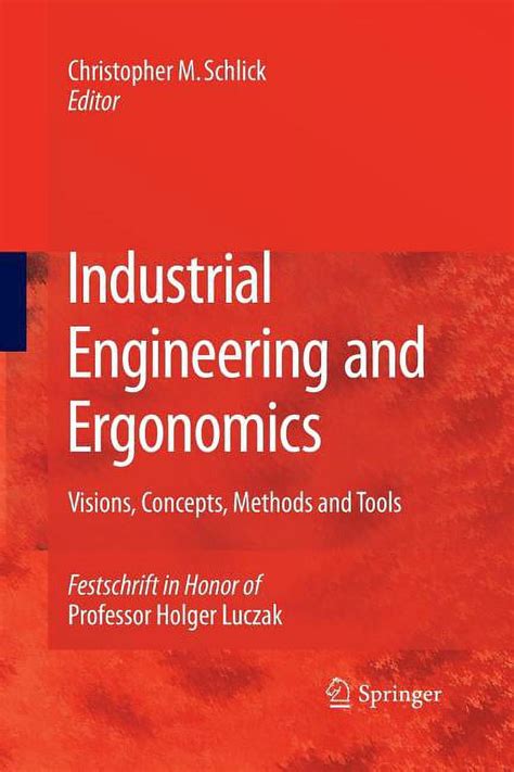 Industrial Engineering And Ergonomics Visions Concepts Methods And