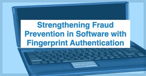 Strengthening Fraud Prevention In Software With Fingerprint