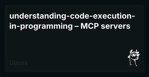 Understanding Code Execution In Programming Mcp Servers Glama