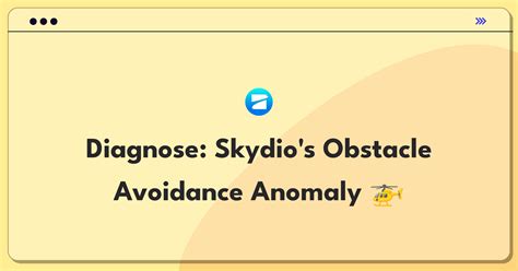 Skydio Obstacle Avoidance Issue Root Cause Analysis Case Nextsprints