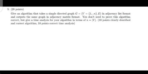 5 20 Points Give An Algorithm That Takes A Simple Directed Graph G V 1n E In
