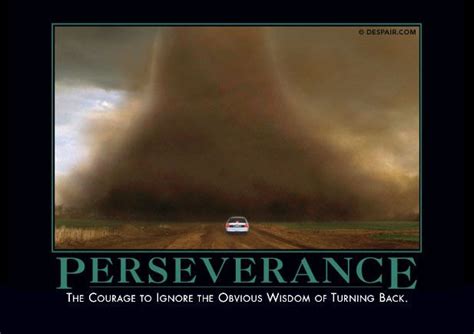 Perseverance Demotivational Posters Demotivational Quotes Perseverance