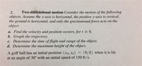 Solved Two Dimensional Motion Consider The Motion Of The Chegg