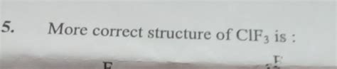 5 More Correct Structure Of Clf3 Is Filo