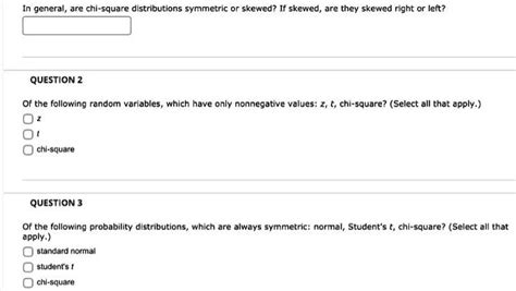 SOLVED In General Are Chi Square Distributions Symmetric Or Skewed If Skewed Are They Skewed