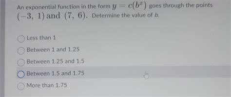 Solved An Exponential Function In The Form Y C Bx Goes
