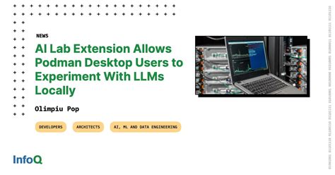 Ai Lab Extension Allows Podman Desktop Users To Experiment With Llms